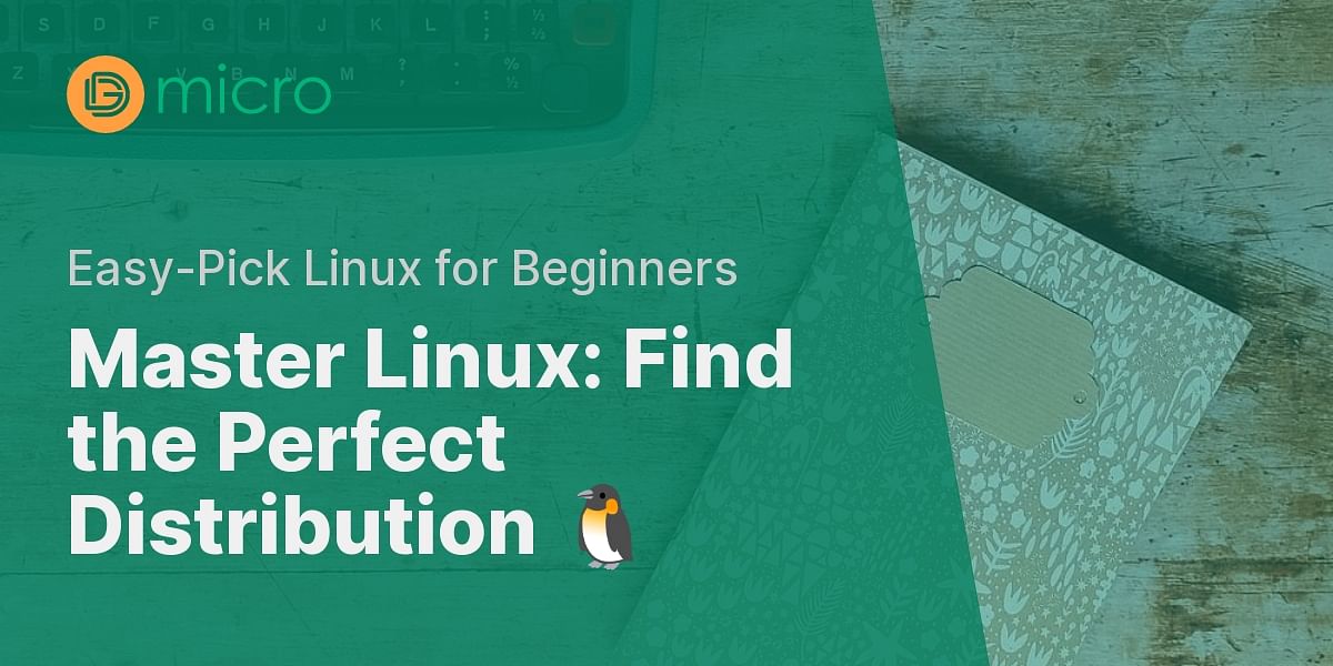 Choosing the Right Linux Distribution for Beginners - DG Micro Quiz Choosing the Right Linux Distribution for Beginners - DG Micro Quiz